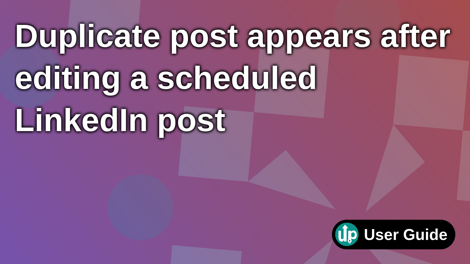 Duplicate post appears after editing a scheduled LinkedIn post | User guide | AuthoredUp