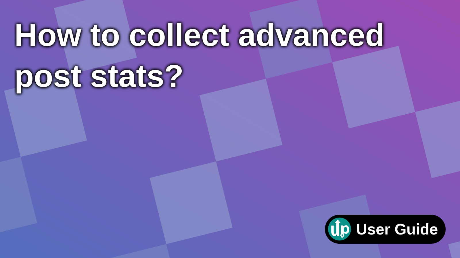 How to collect advanced post stats? | User guide | AuthoredUp