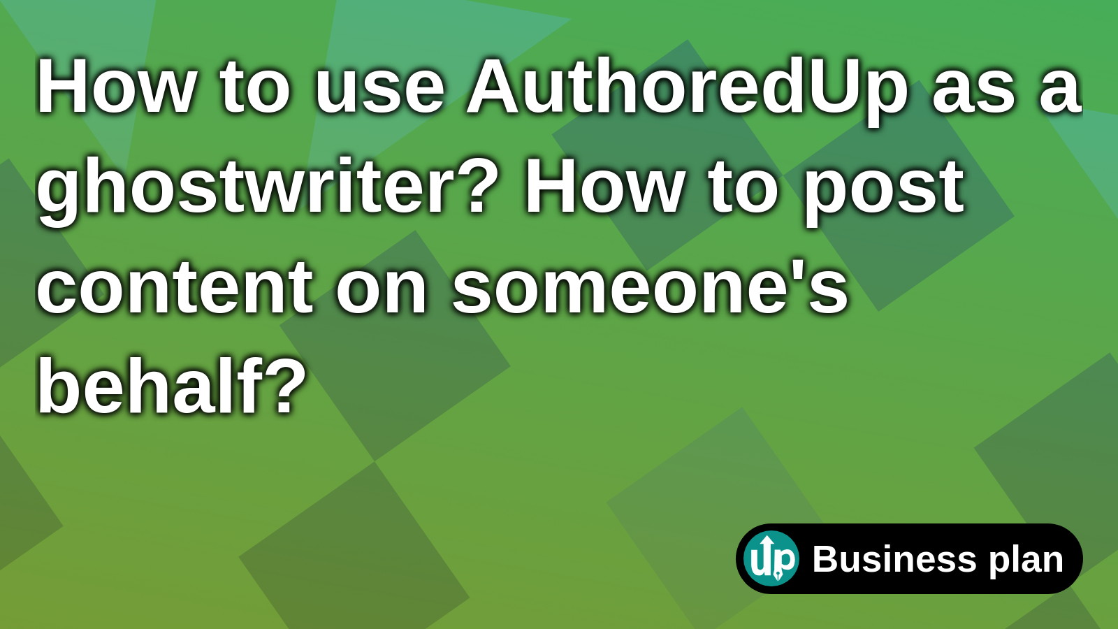 How to use AuthoredUp as a ghostwriter? How to post content on someone ...