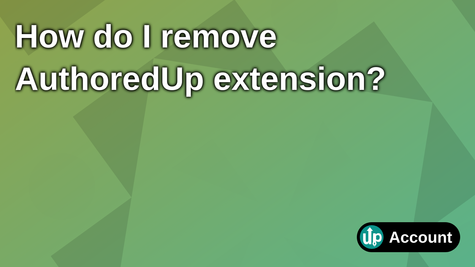 How do I remove AuthoredUp extension? | Account | AuthoredUp