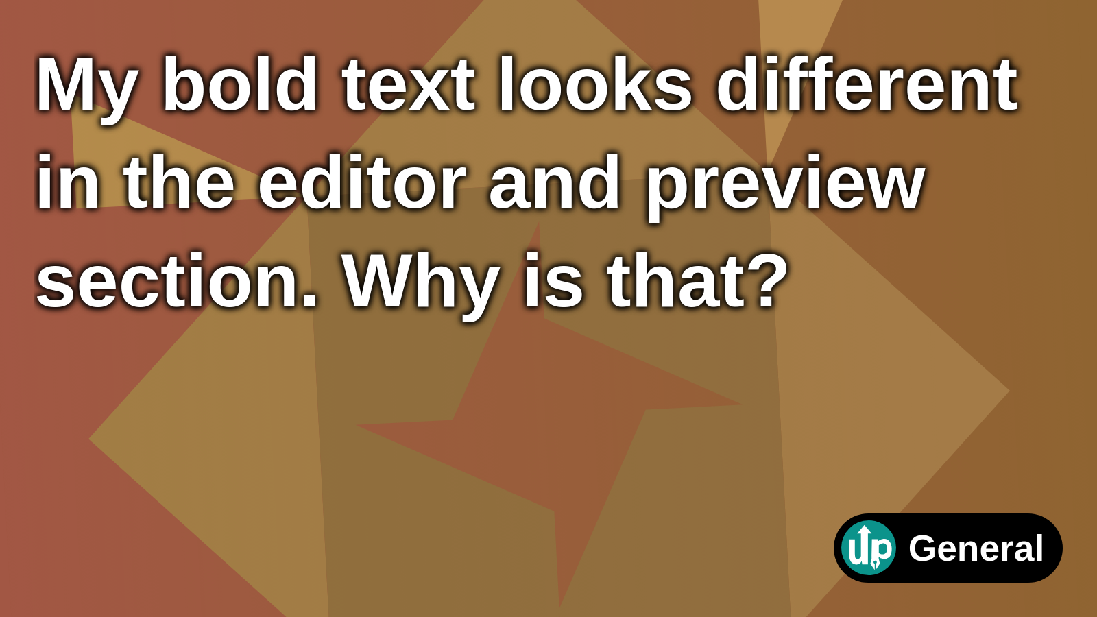 My bold text looks different in the editor and preview section. Why is ...
